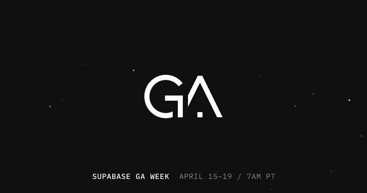 Supabase GA Week | 15-19 April 2024